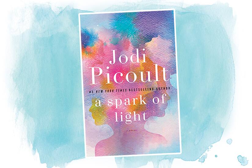 Jodi Picoult's new novel, "A Spark of Light," is timely, powerful and ...