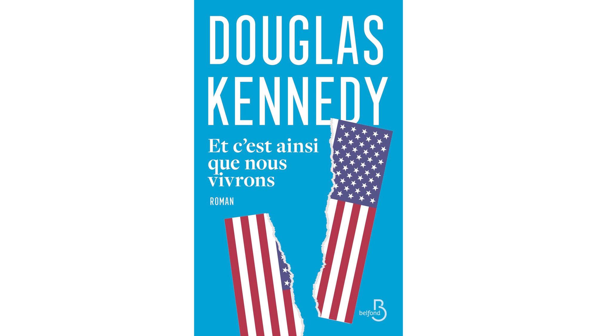 Les États-Unis coupés en deux du grand romancier Douglas Kennedy | JDM