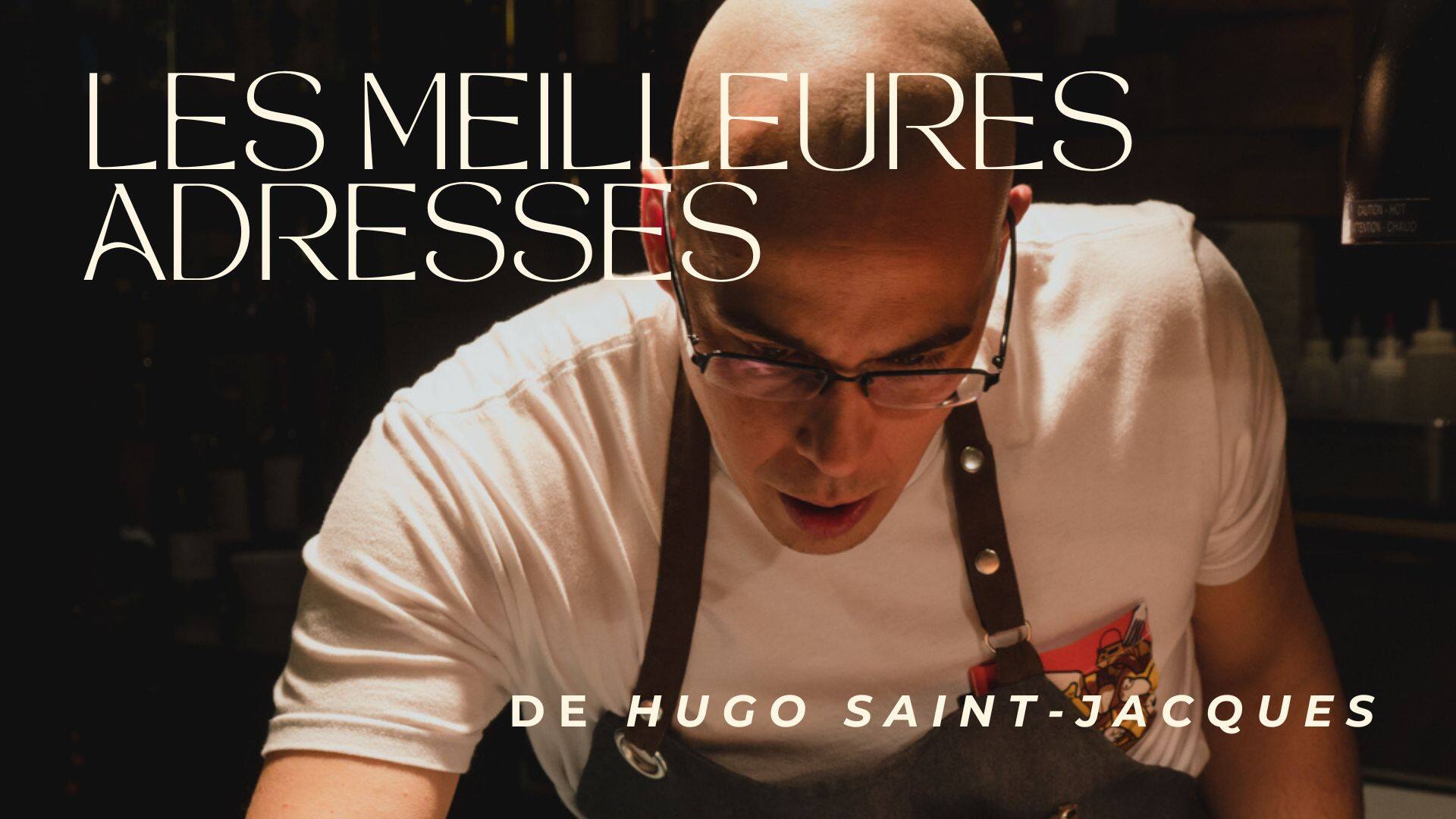 [VIDÉO] Le chef Hugo Saint-Jacques nous partage ses adresses favorites ...