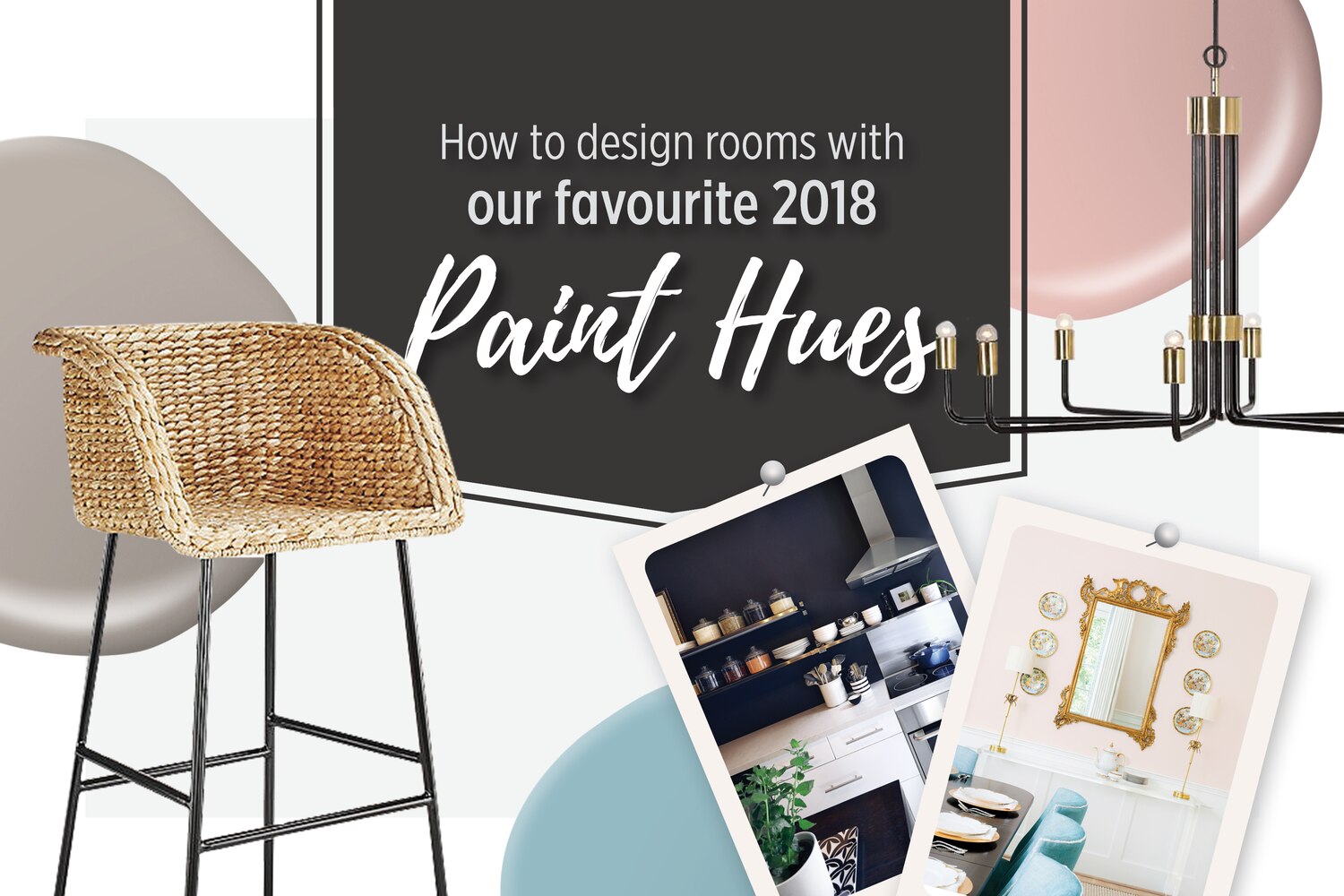How to design rooms with the top paint hues of 2018 | Style at Home